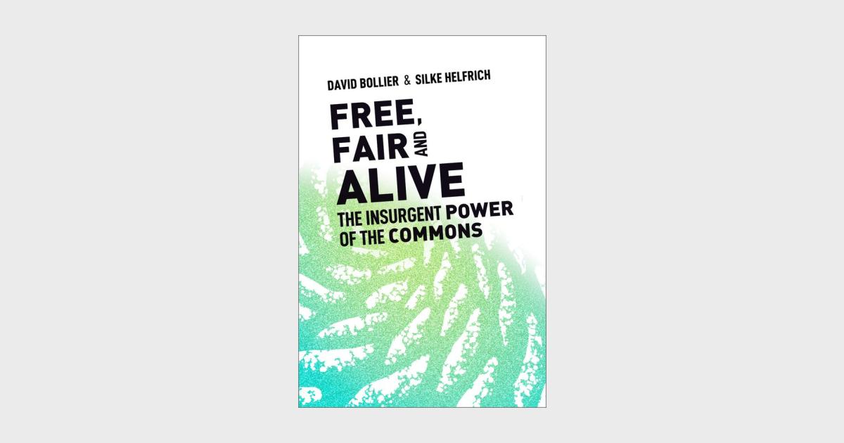 Free, fair, and alive: the insurgent power of the commons | Heinrich ...
