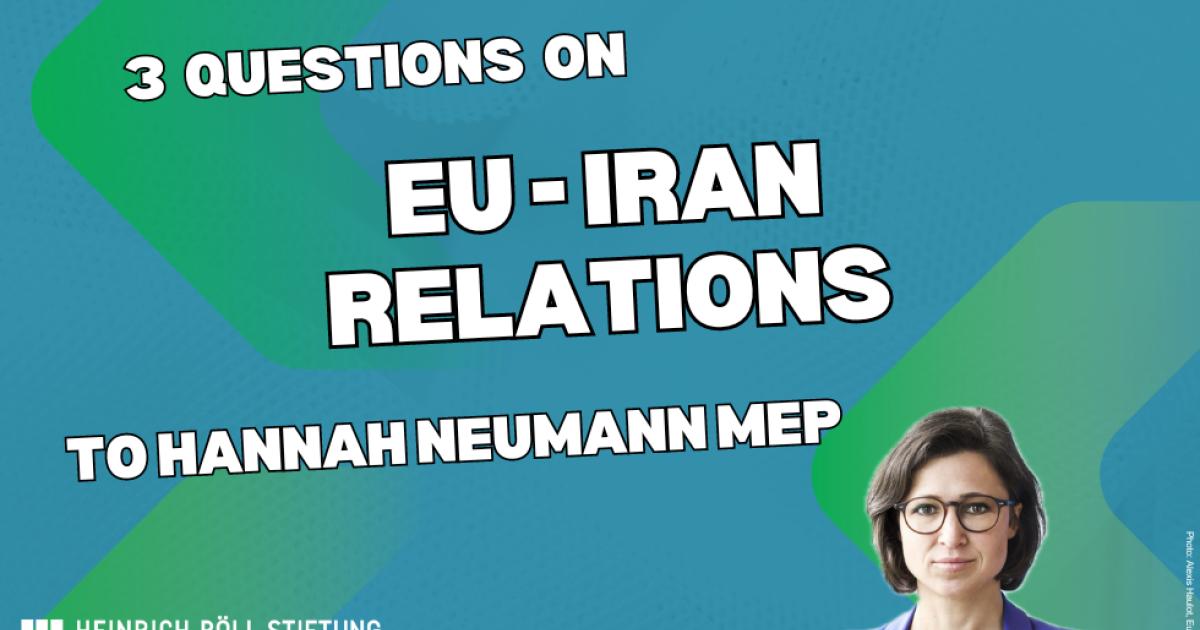 3 Questions on EU-Iran relations to MEP Hannah Neumann | Heinrich Böll ...