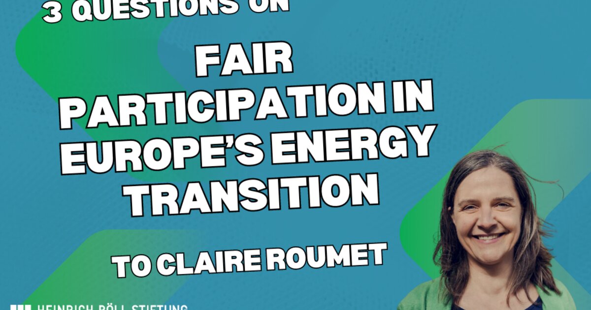 3 Questions on fair participation in Europe’s energy transition to Claire Roumet | Heinrich Böll ...